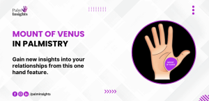 Mount Of Venus In Palmistry: A Quick And Easy Guide! – PalmInsights